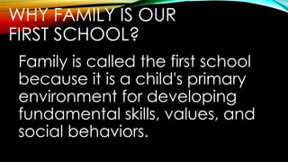 FAMILY AS FIRST SCHOOL.pptx values lesson | PPTX