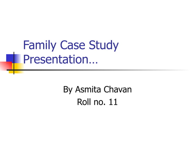 Family case study presentation | PPT