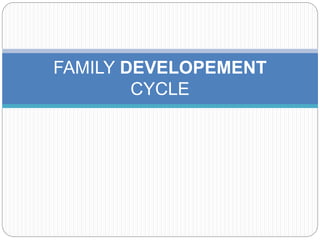 Family developement cycle | PPTX