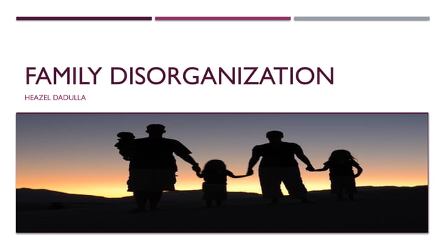 FAMILY DISORGANIZATION.powerpoint presentation | PPT