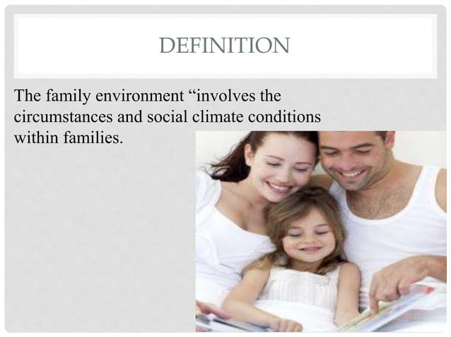 Family environment | PPTX | Parenting Children Aged 4-11 | Parenting