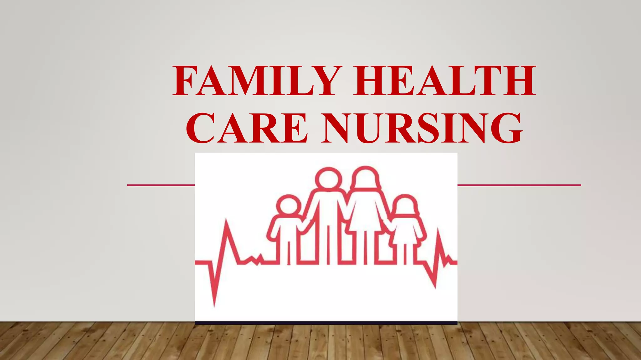 FAMILY HEALTH CARE NURSING | PPTX