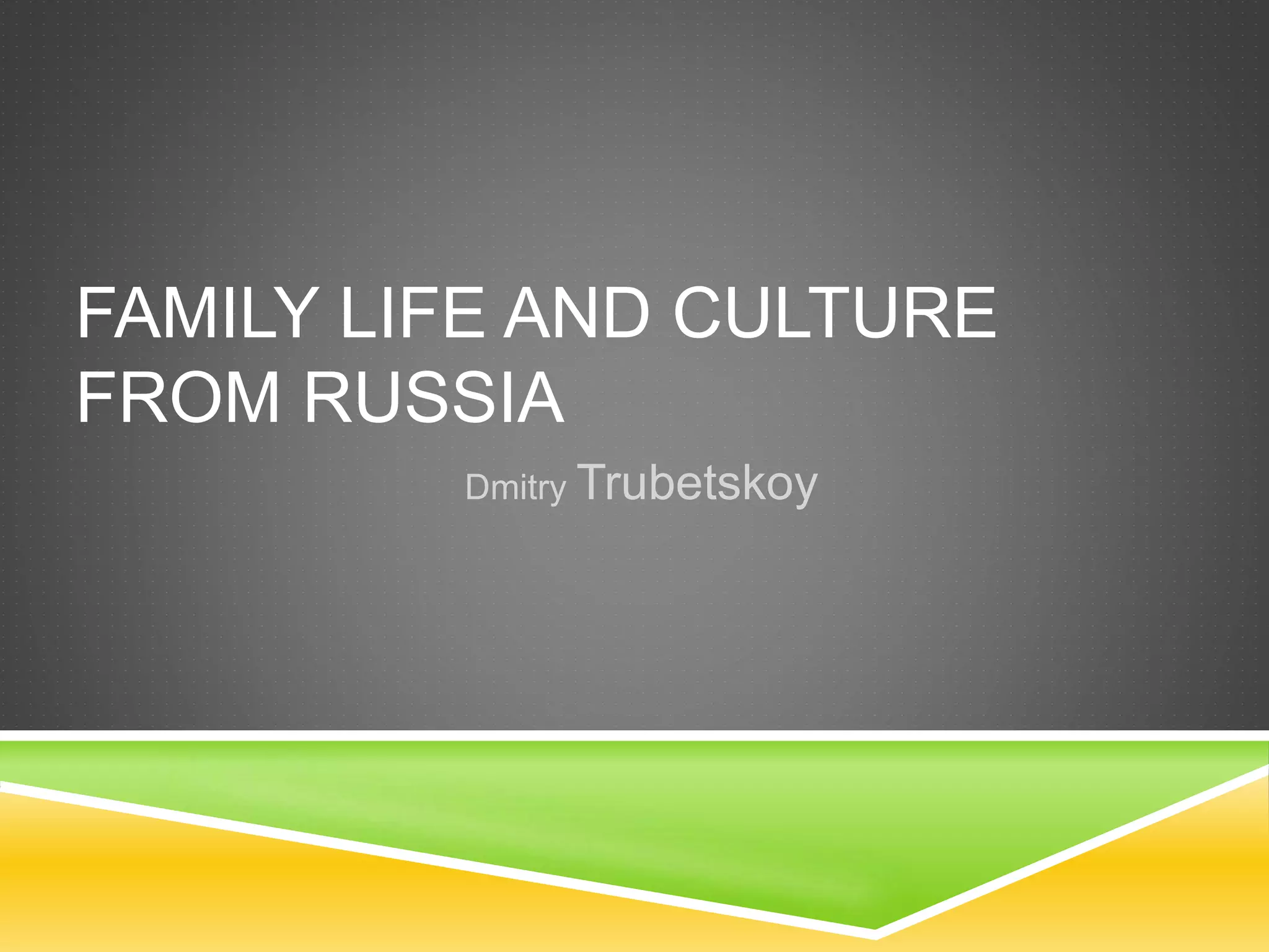 Family life and culture from russia | PPTX