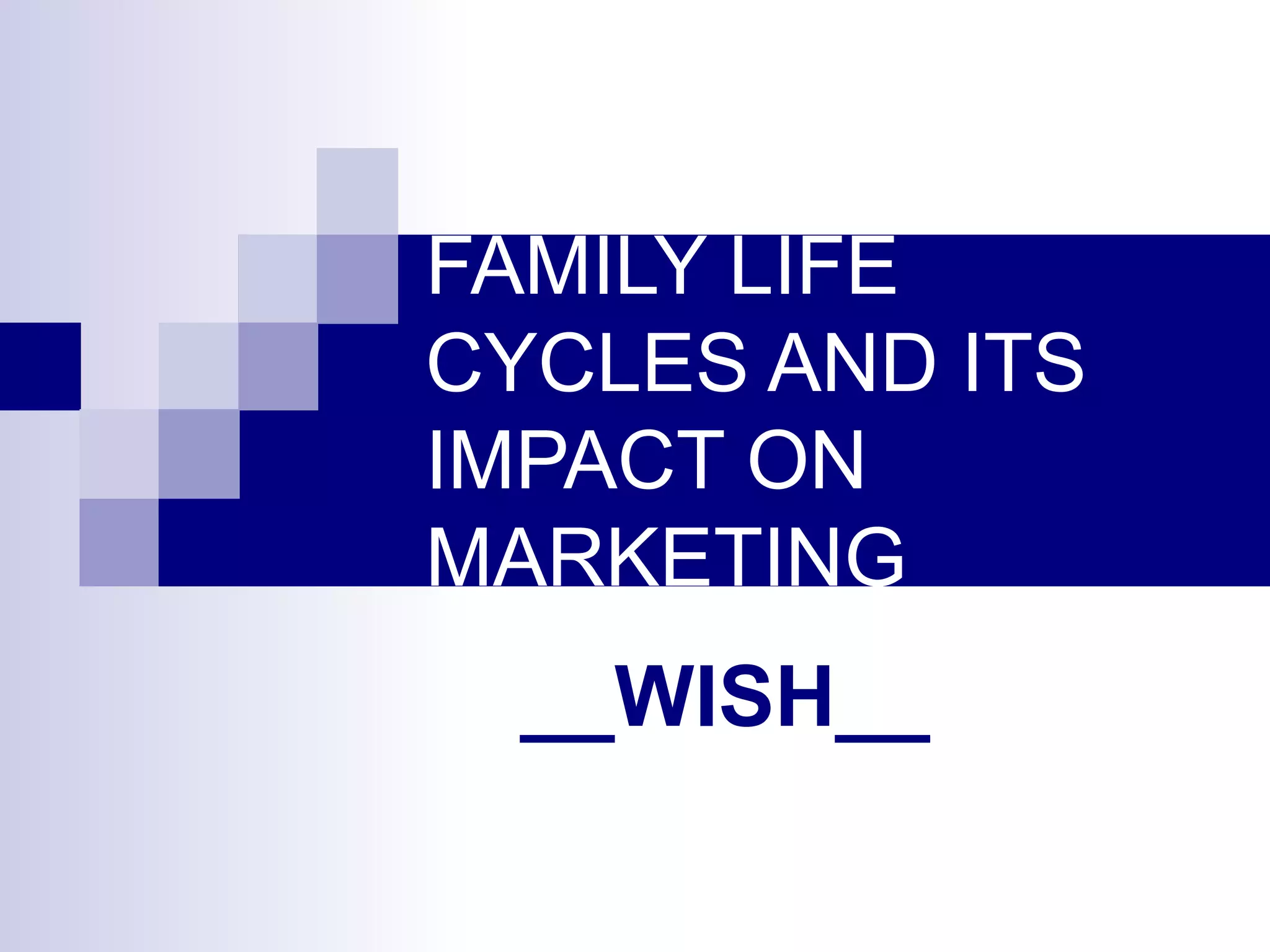 Family life cycles and its impact on marketing | PPT