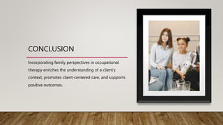 Family Perspectives in Occupational Therapy.pptx
