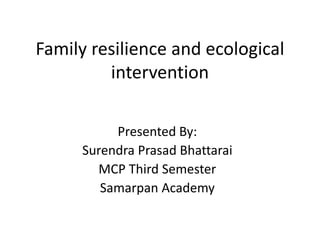 Family resilience and ecological intervention | PPTX