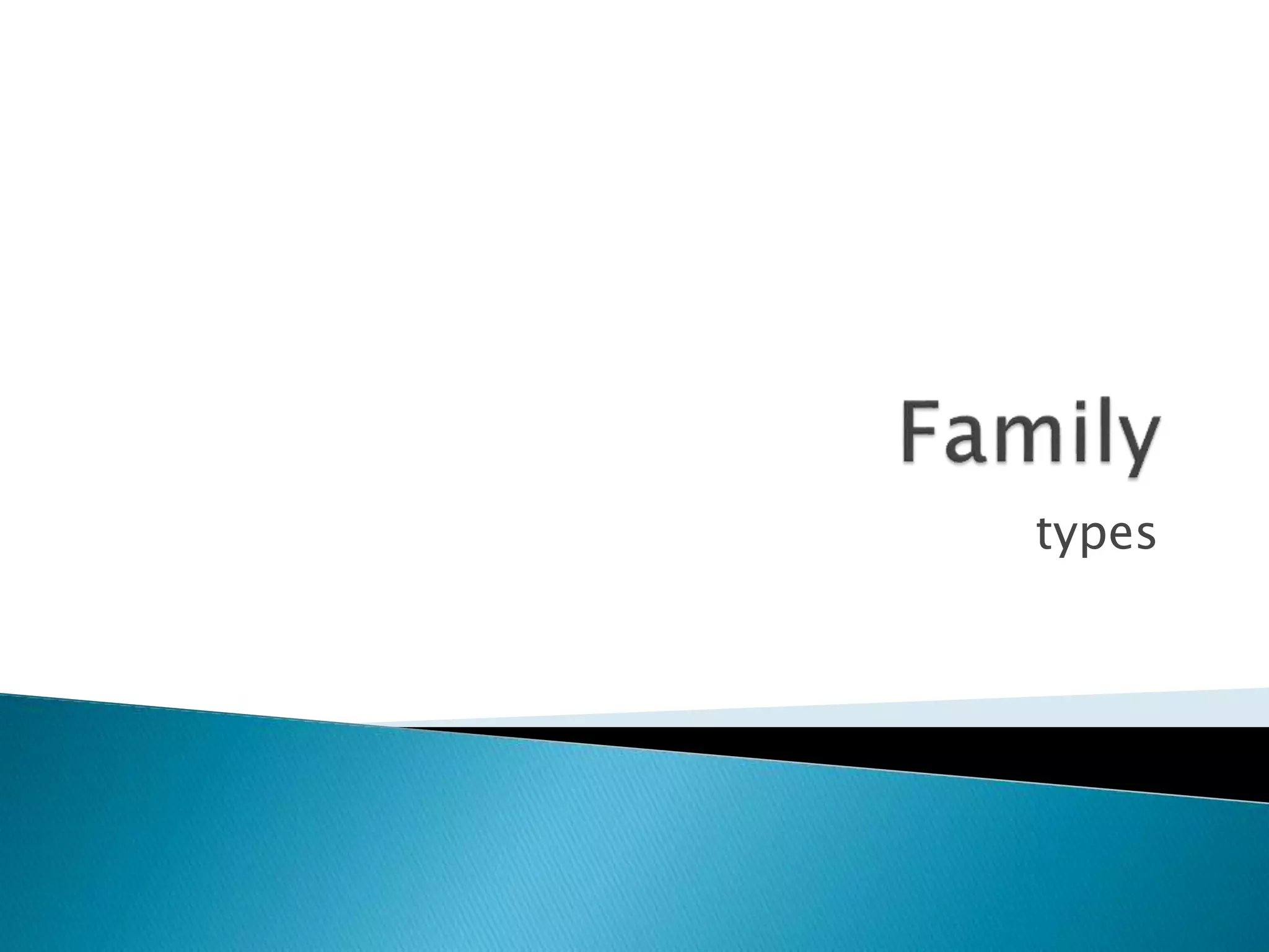 types of family | PPTX