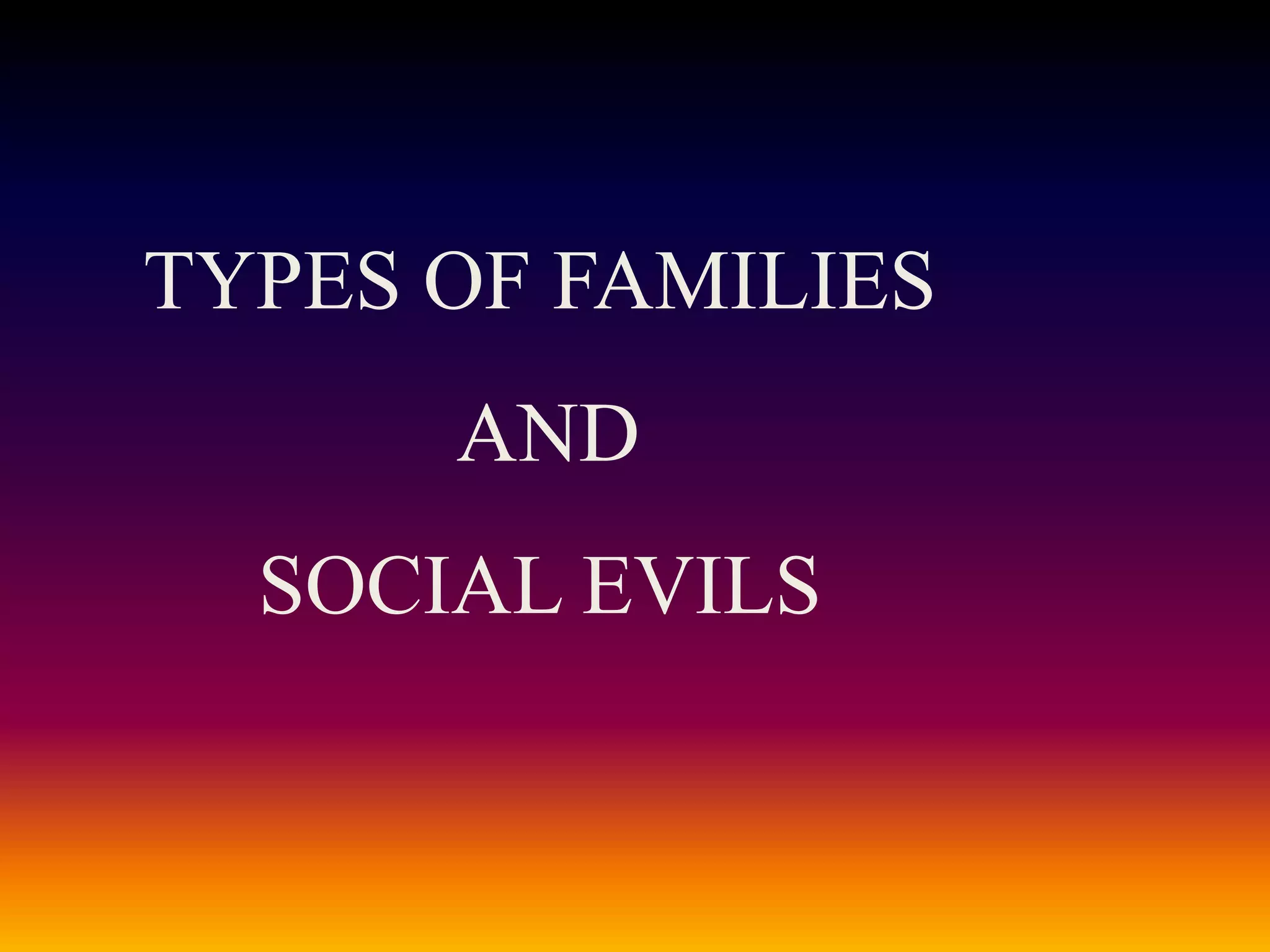 Family types & social evils by Prof Najeeb Memon | PPTX