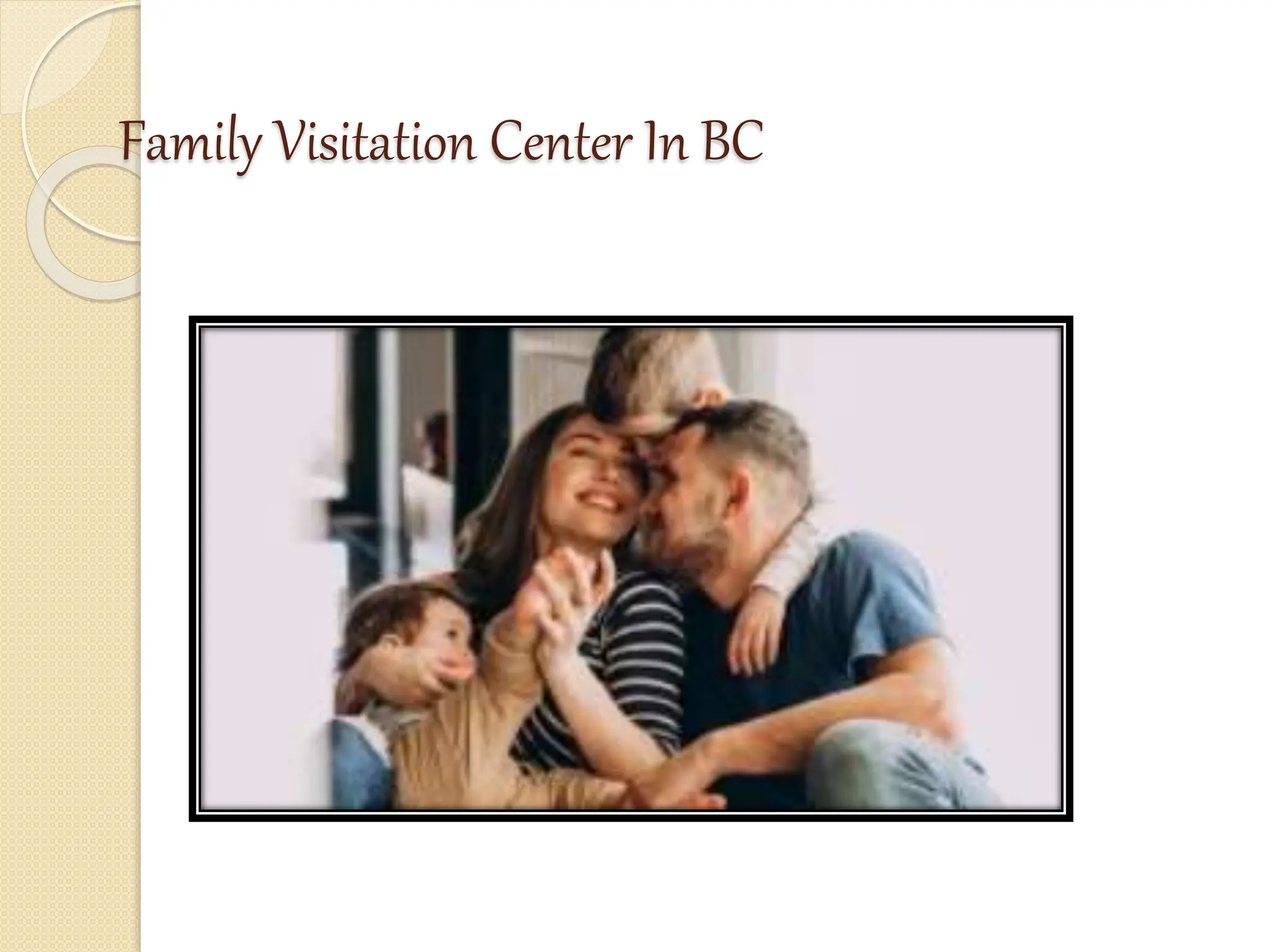 Family Visitation Center In BC ppt.pptx