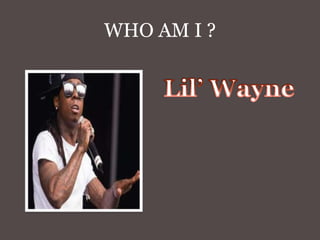 WHO AM I : FAMOUS AMERICANS PRESENTATION | PPTX | Music | Entertainment