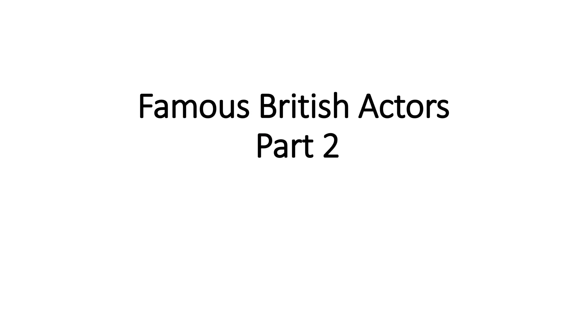 Famous British actors. Part 2 | PPTX