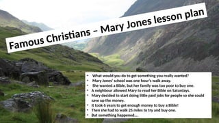 Famous Christians – Mary Jones lesson plan OLD VERSION | PPTX