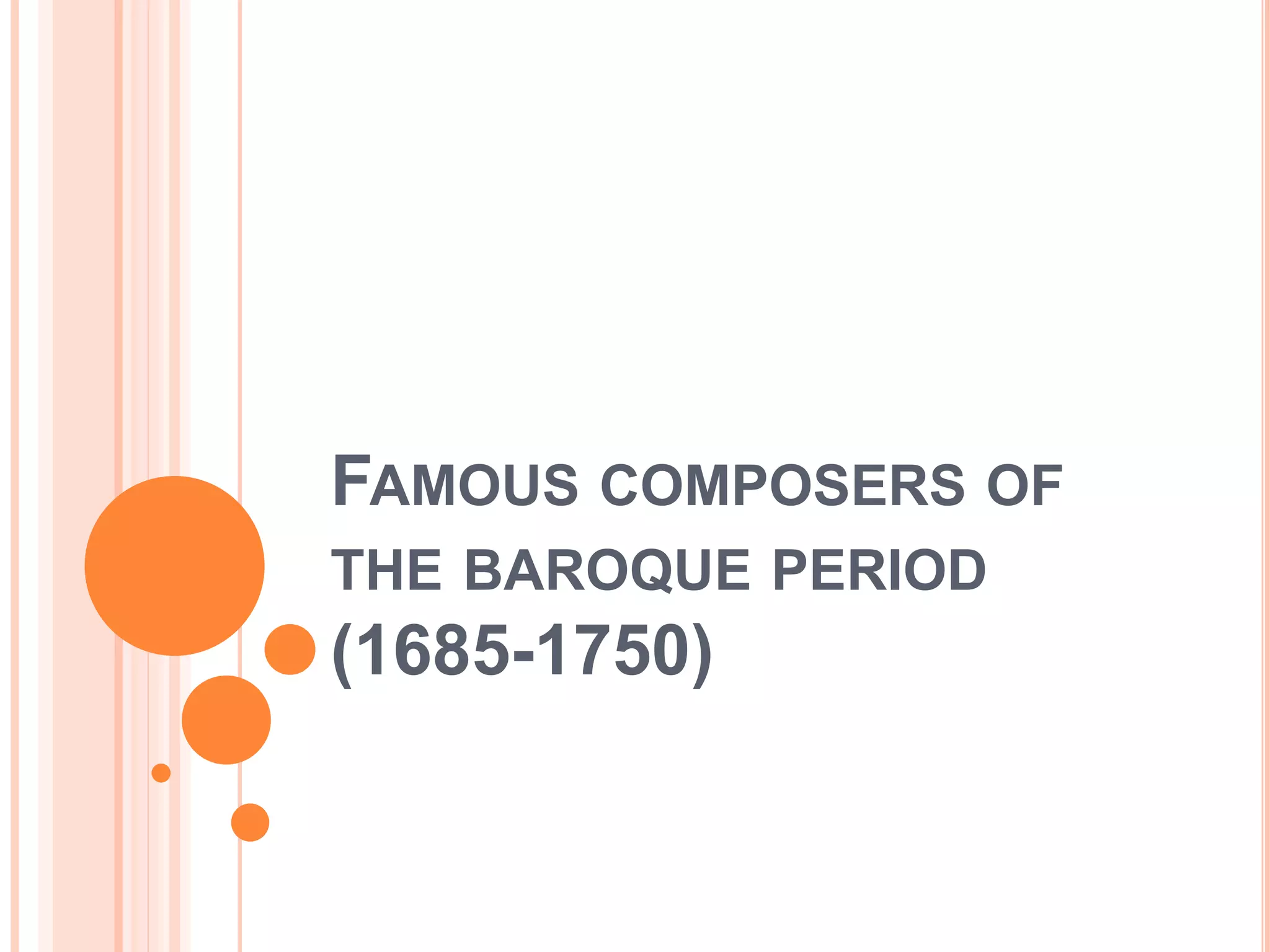 Famous composers of the baroque period (1685 1750 | PPTX
