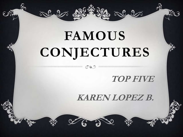 Famous conjectures | PPTX | Physics | Science