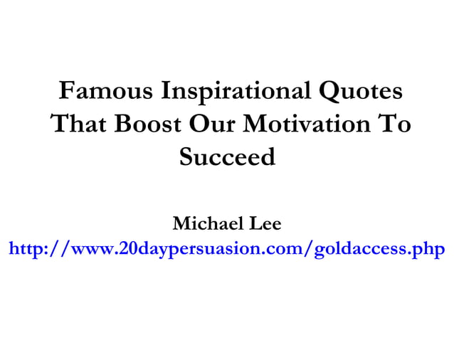 Famous Inspirational Quotes That Boost Our Motivation To Succeed | PPT ...