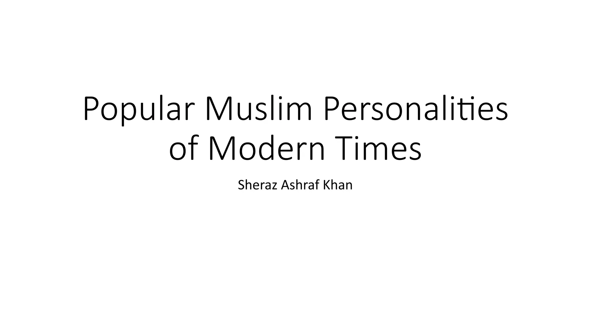 Famous Muslim Personalities of modern times.pptx