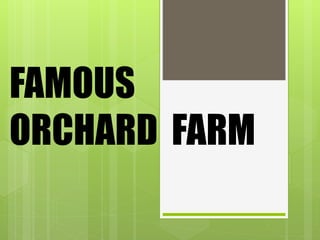 FAMOUS ORCHARD FARM.pptx