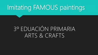 Imitating famous paintings | PPTX