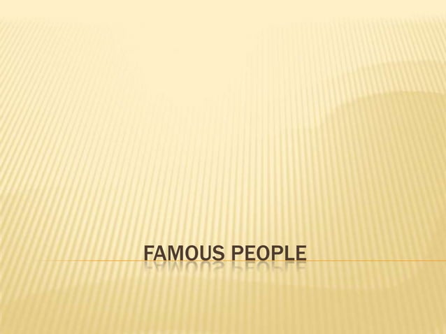 Famous people | PPT | Free Download