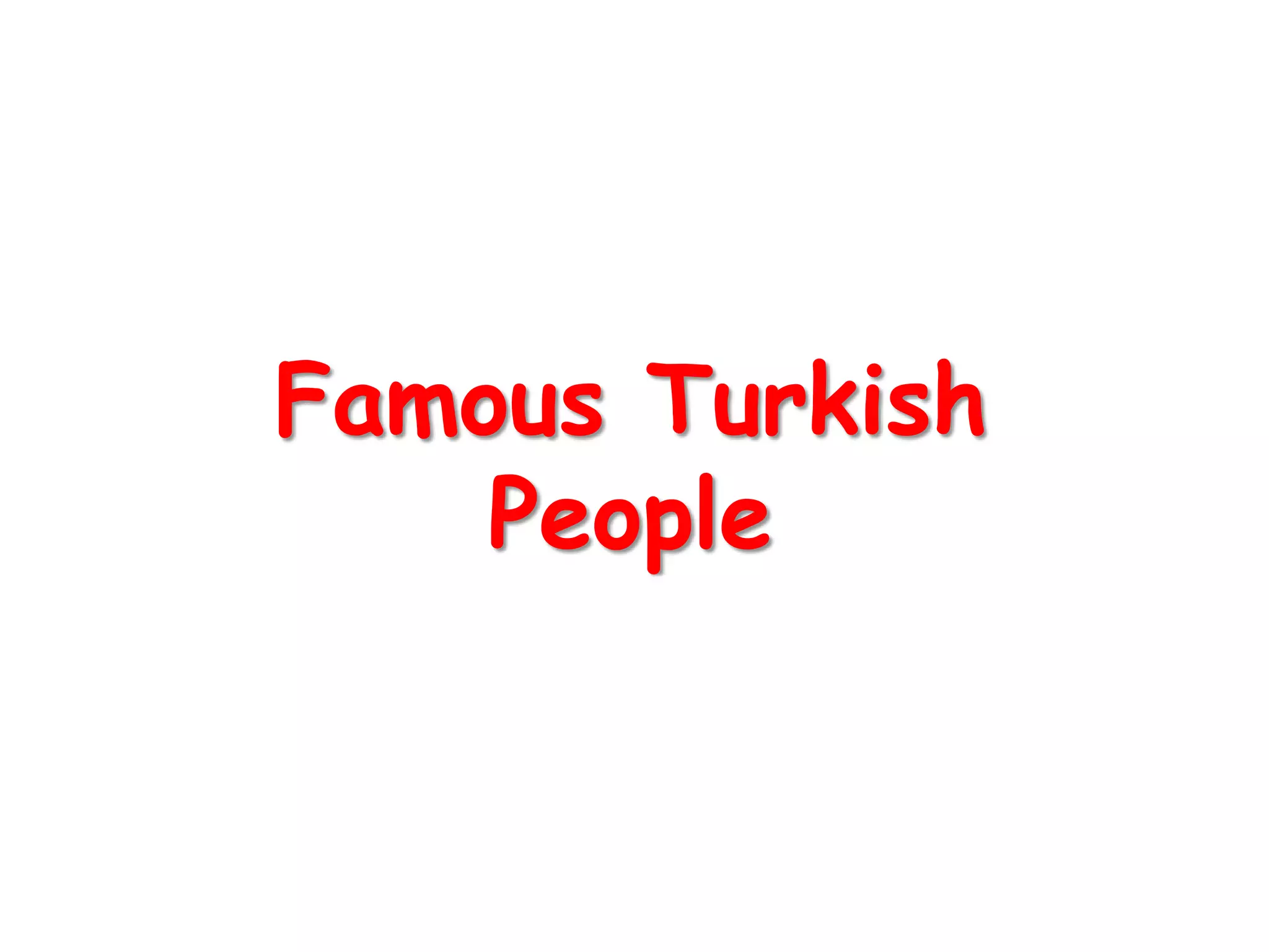 Famous Turks Who Shaped History & Culture | PPT