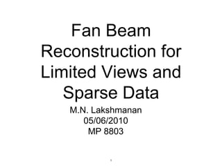 Fan Beam Reconstruction for Limited Views & Sparse Data | PPT