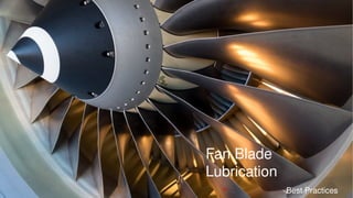 Fan Blade Lubrication Presentation Guide | PPT