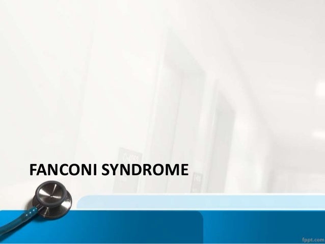 Fanconi anemia, syndrome | PPTX | Blood Disorders | Diseases and Conditions