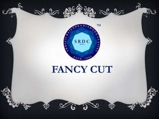 SRDC Fancy cut Guidelines | PPTX