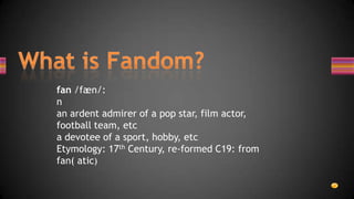 Fandom: An Introduction to the Cultural Phenomenon of Fandom | PPTX ...