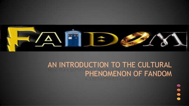 Fandom: An Introduction to the Cultural Phenomenon of Fandom