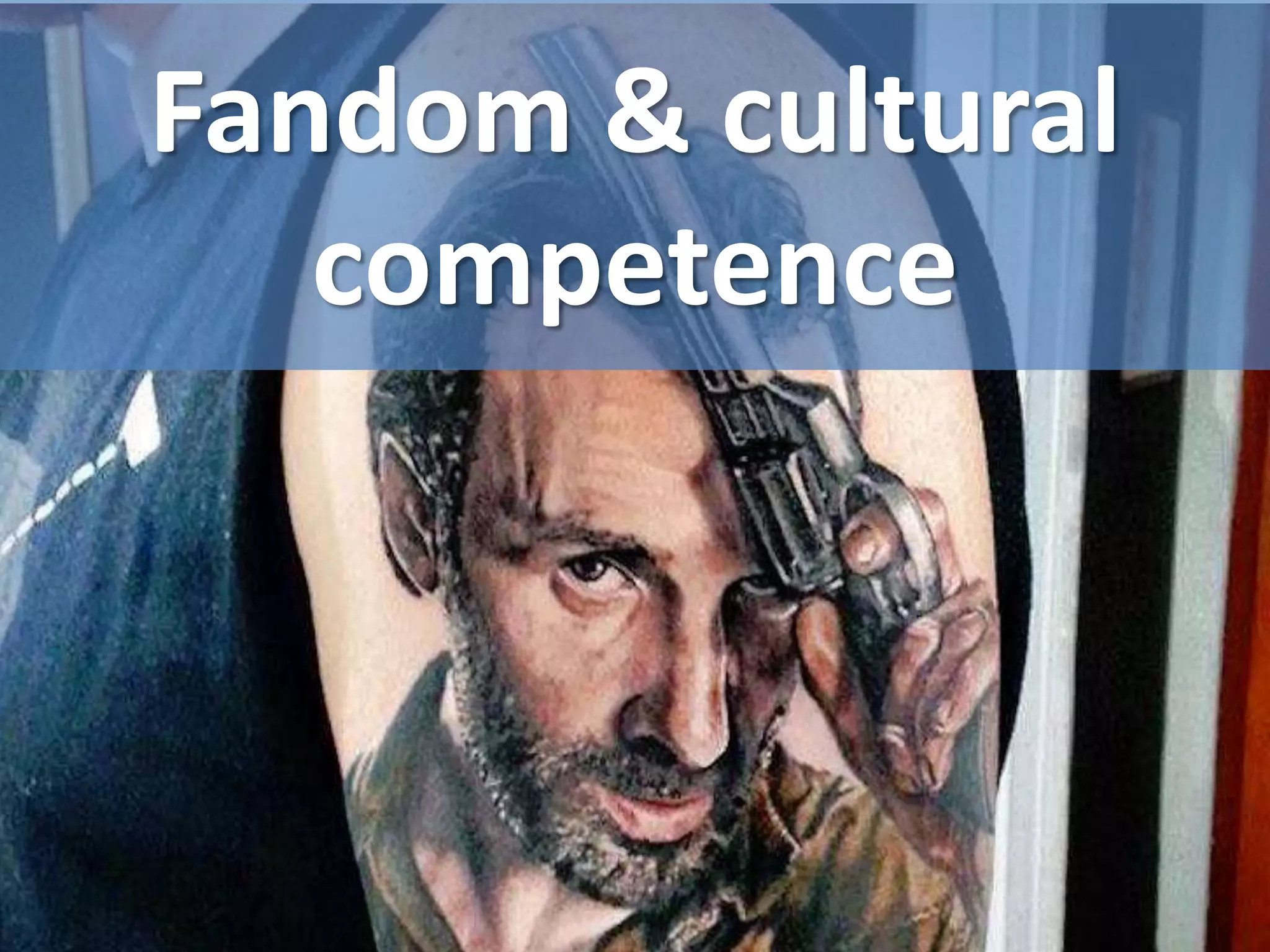 Fandom cultural competence: critical approaches | PPTX