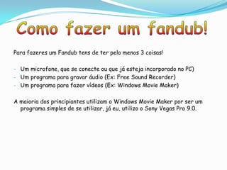 1º Lição - Como fazer um fandub? | PPTX