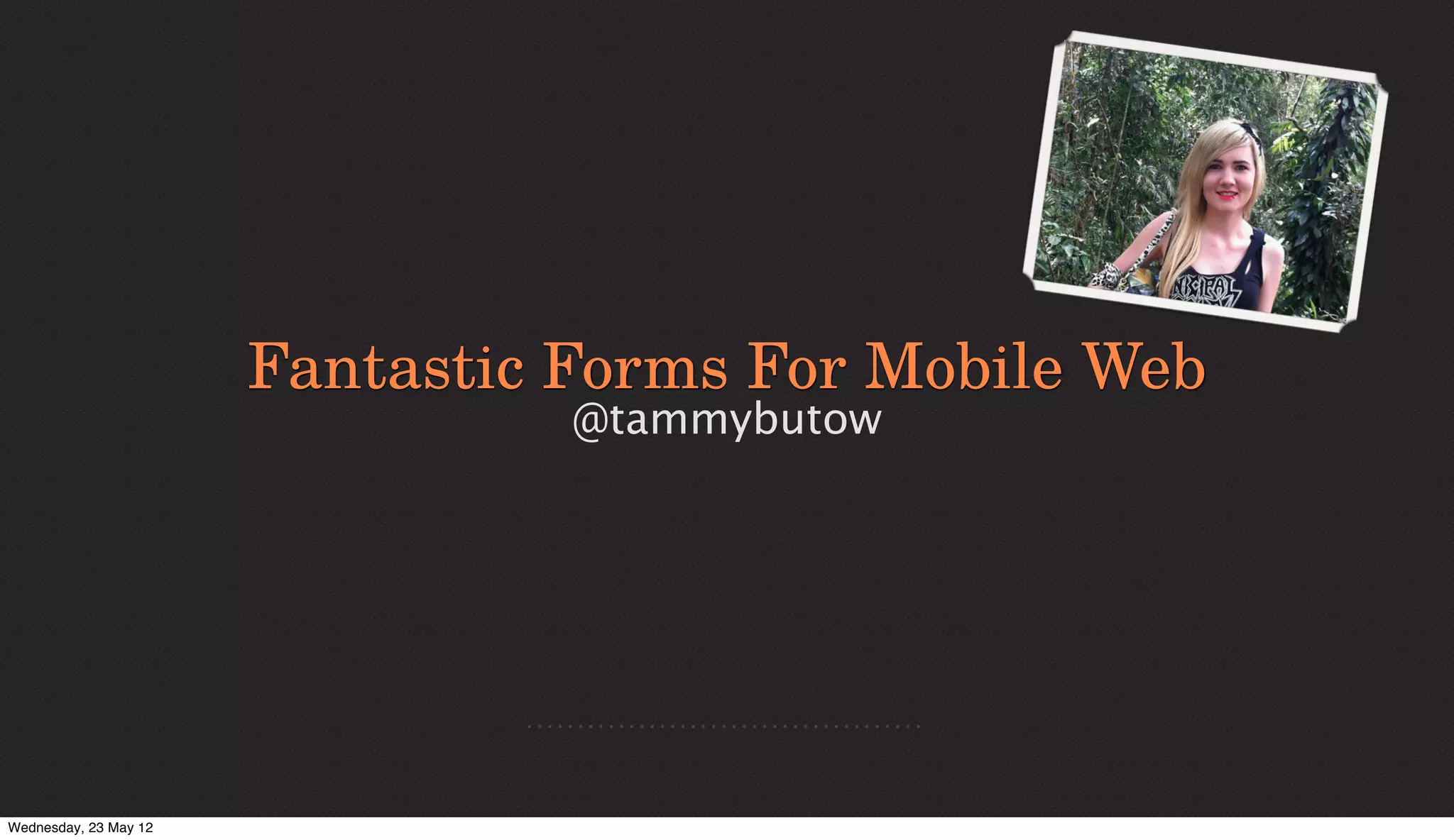 HTML5 Fantastic Forms for Mobile Web | PPT
