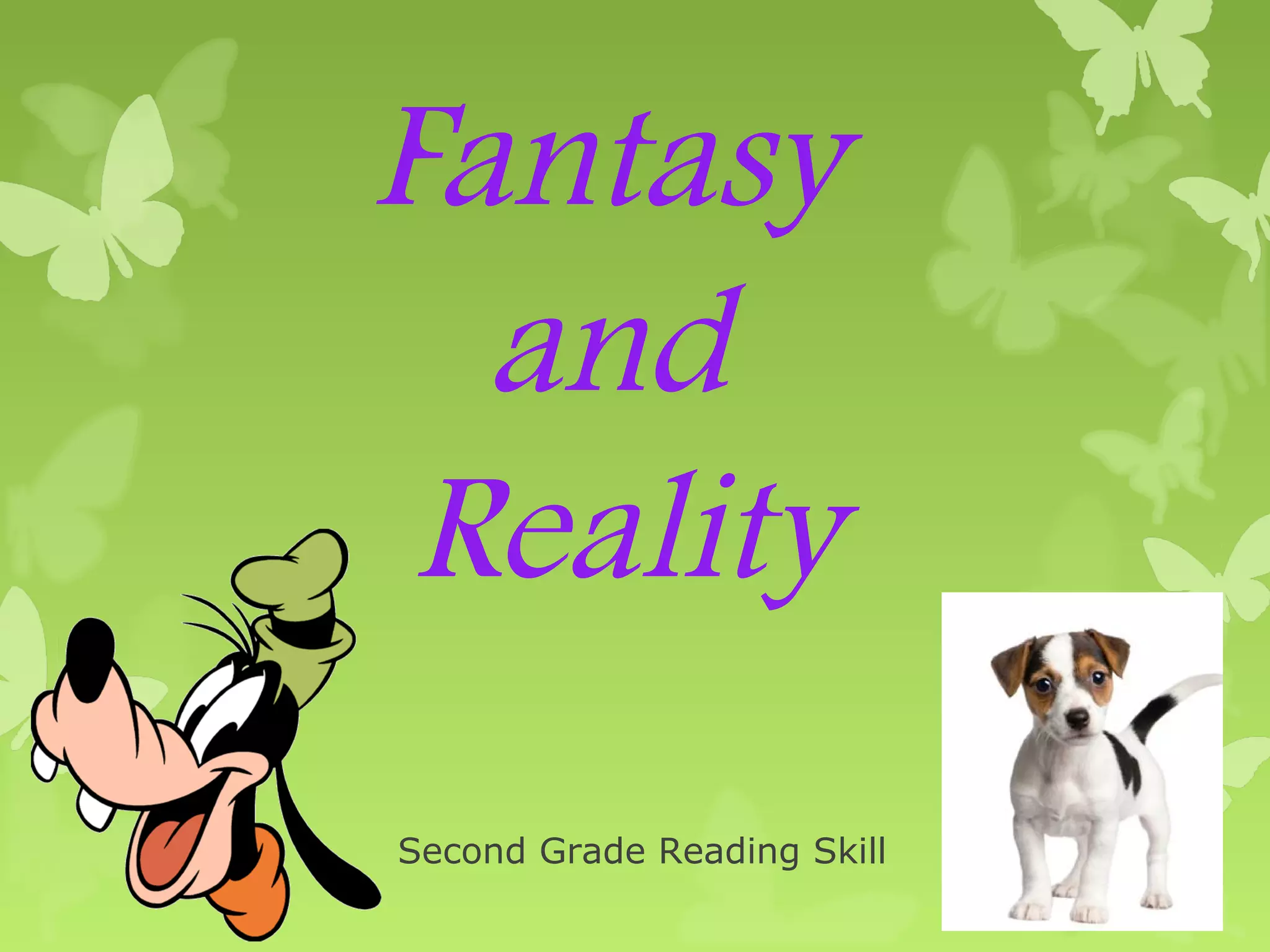 Fantasy or reality for Second Graders | PPT