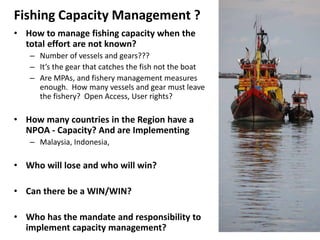 Fishing capacity management in Asia : The FAO IPOA–Capacity | PPTX