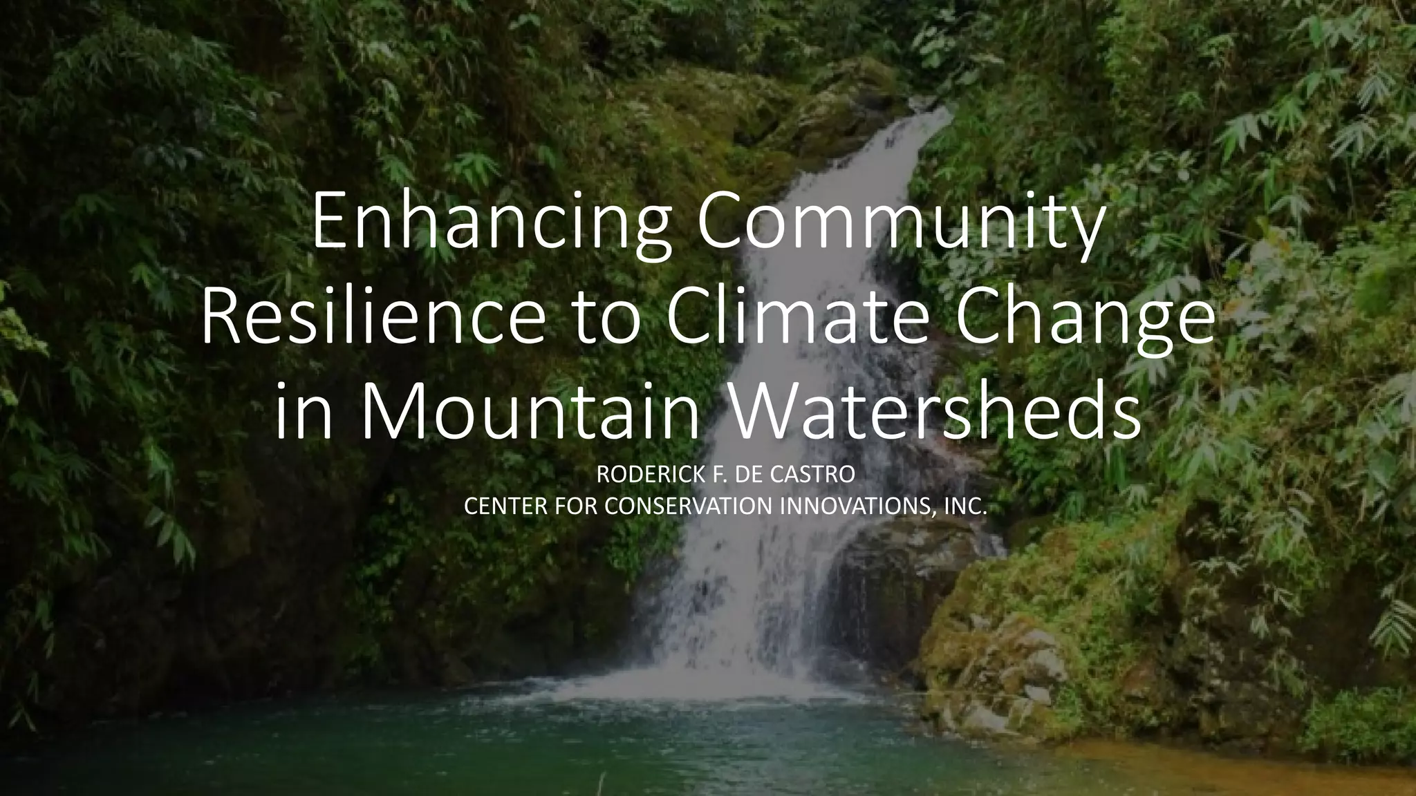 Enhancing community resilience to climate change in Mountain Watersheds ...