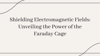 WHAT IS FARADAY CAGE AND ITS IMPORATANCE.pdf