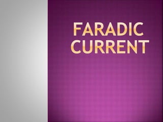 introductiontofaradiccurrentsphysiotheray.pptx
