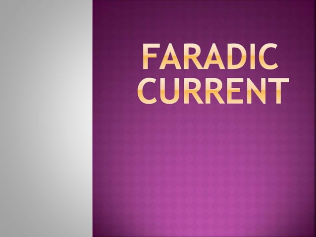 introductiontofaradiccurrentsphysiotheray.pptx