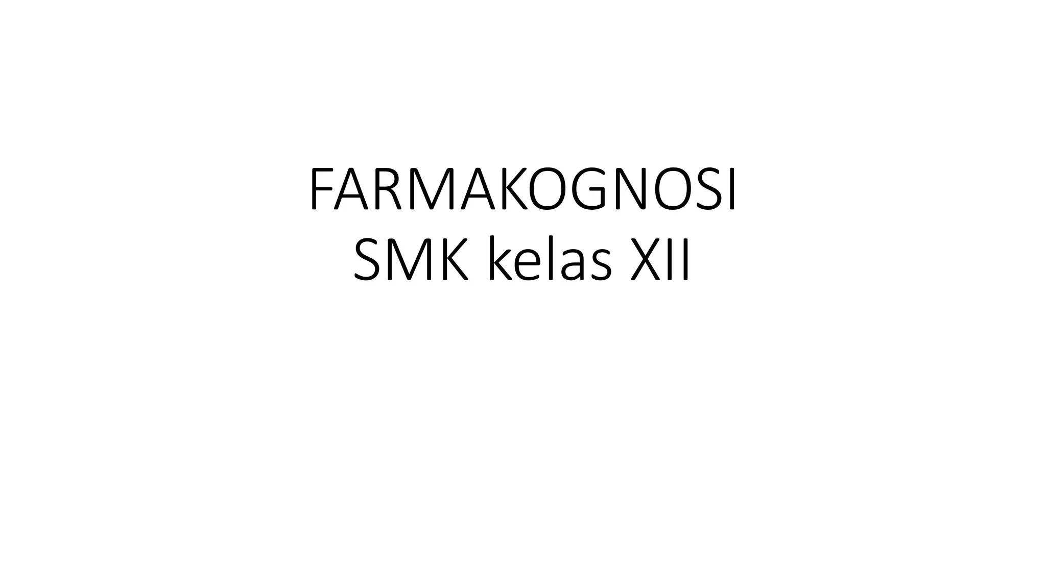 FARMAKOGNOSI kelas XII. Materi simplisia pptx | PPTX
