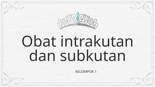 OBAT INJEKSI INTRAKUTAN DAN SUBKUTAN | PPTX