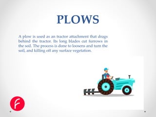 Farm equipment types and their uses | PPTX