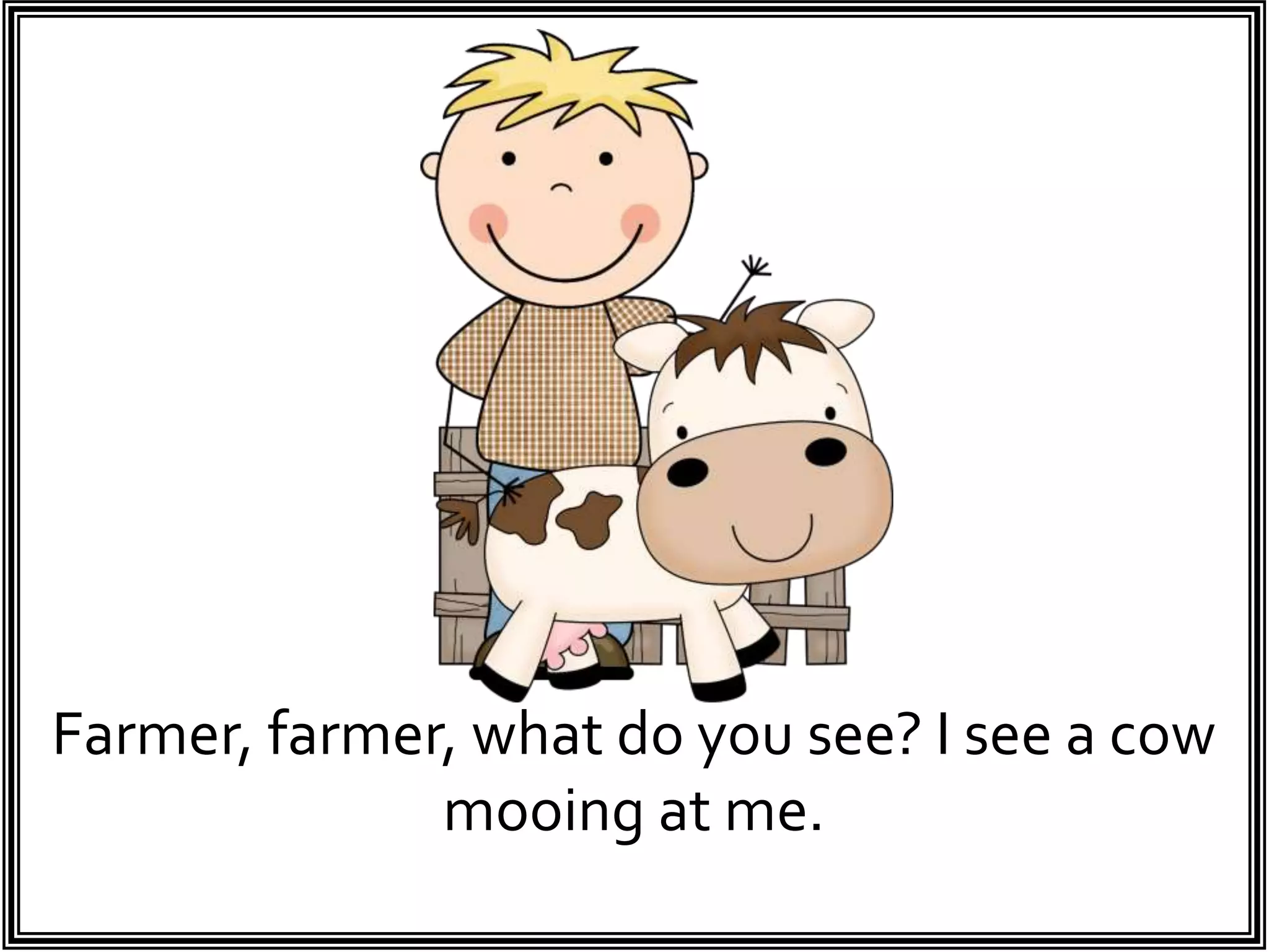 Farmer farmer what do you see | PPTX | Birds | Pets