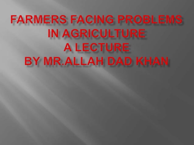 Farmers facing problems in agriculture Essential plant nutients and ...
