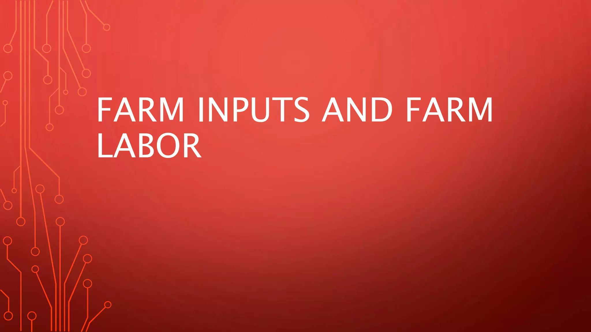 FARM INPUTS AND FARM LABOR.pptx