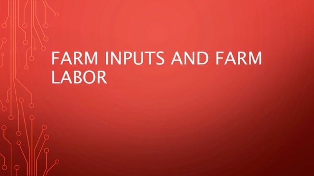 FARM INPUTS AND FARM LABOR.pptx