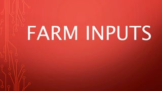 FARM INPUTS AND FARM LABOR.pptx