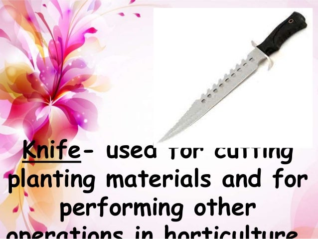 19. Knife- used for cutting planting materials and for performing other ...