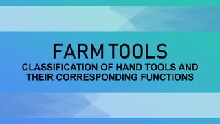 FARM TOOLS, FARM IMPLEMENTS AND FARM EQUIPMENT.pptx