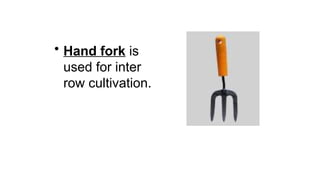 FARM TOOLS: HAND TOOLS AND ITS USES IN FARMING | PPTX